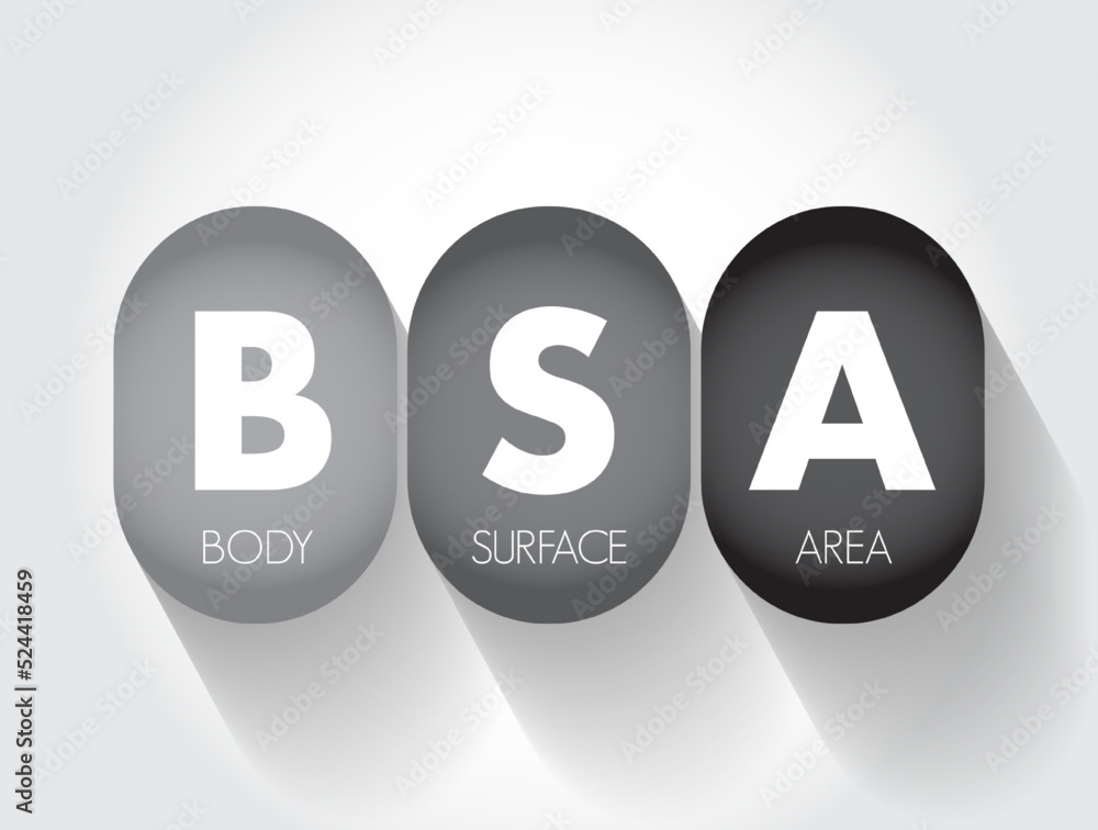 BSA Body Surface Area - measured or calculated surface area of a human ...