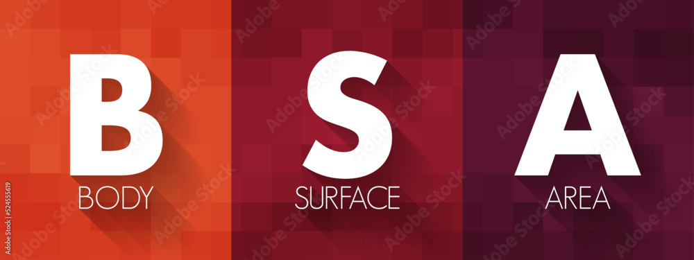 BSA Body Surface Area - measured or calculated surface area of a human ...
