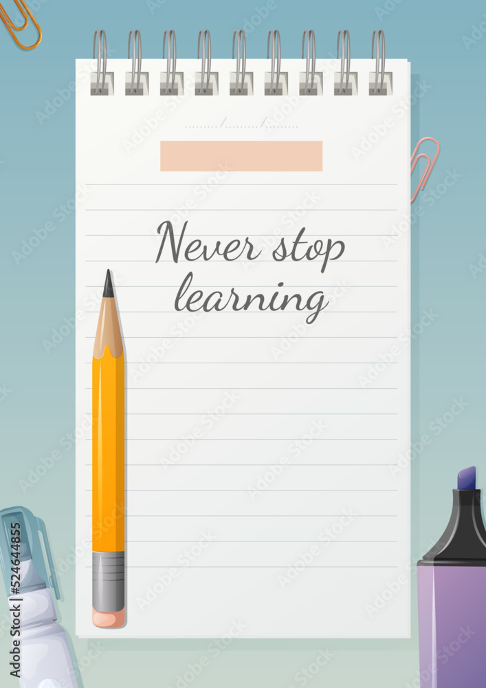 School poster with motivational phrase never stop learning. Notepad ...