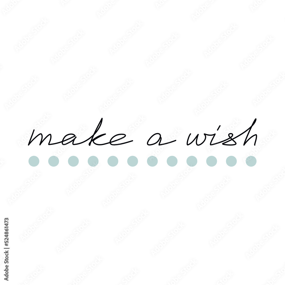 Make a Wish quote slogan handwritten lettering. One line continuous ...