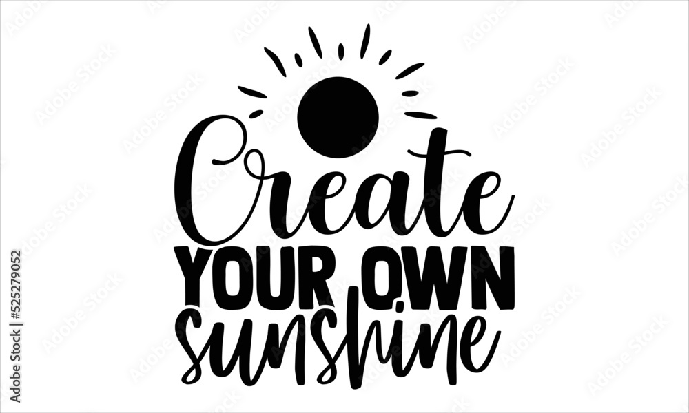 Create Your Own Sunshine - Girl Power T shirt Design, Hand lettering ...