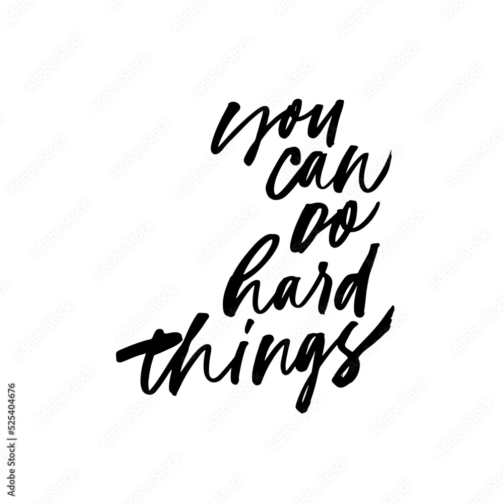 You can do hard things phrase. Support quote, empower handwritten ...
