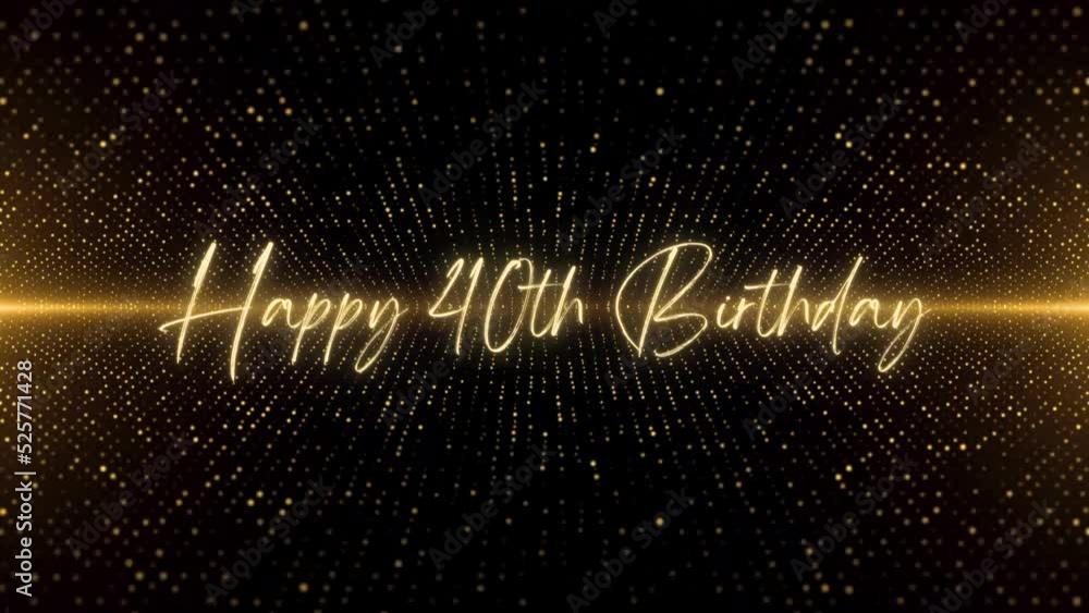 4K Happy Birthday text animation. Animated Happy 40th Birthday with ...
