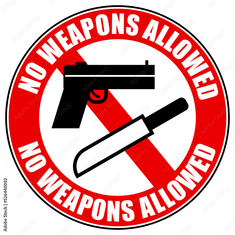 No weapons allowed in this property. Prohibition sign with symbols and ...