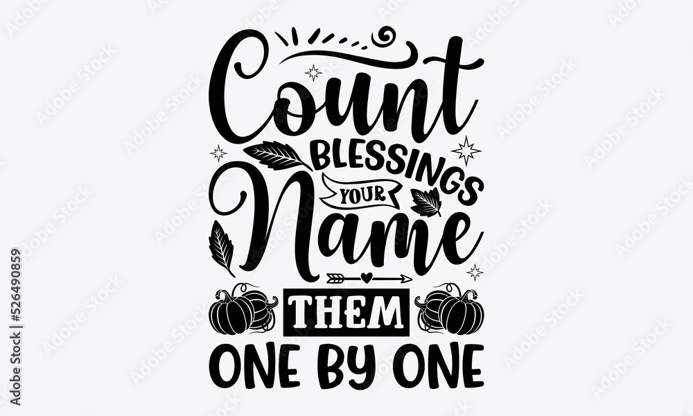 Count Your Blessings Name Them One By One - Thanksgiving t shirt design ...