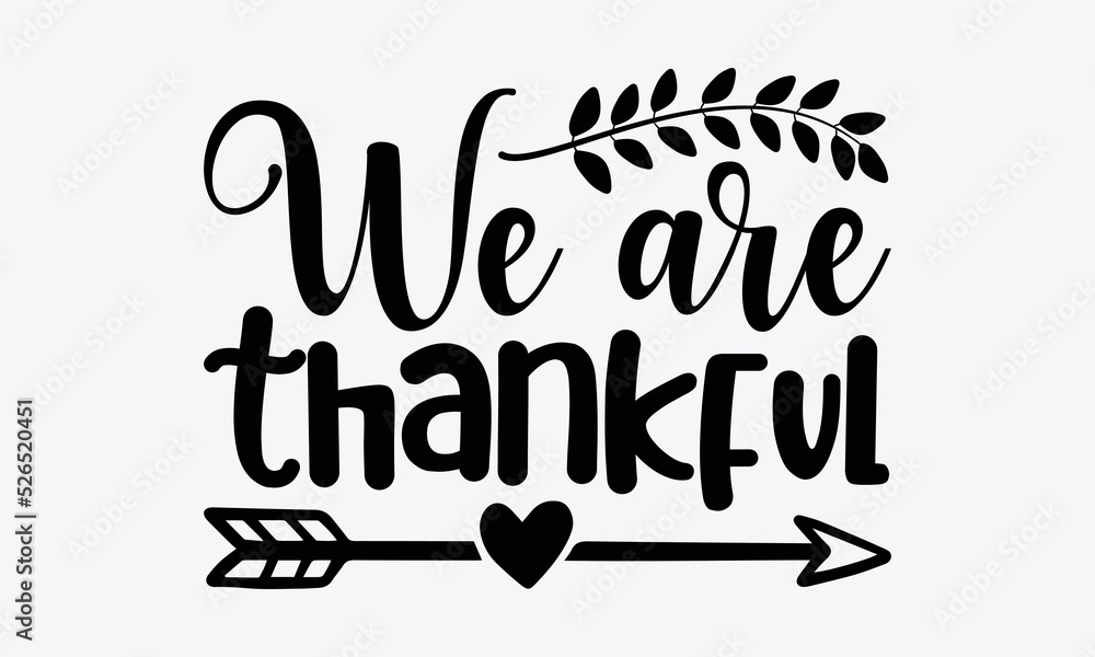 We Are Thankful - Thanksgiving t shirt design, Hand drawn lettering ...