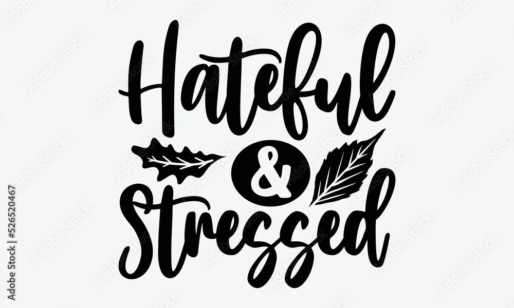 Hateful & Stressed - Thanksgiving t shirt design, Hand drawn lettering ...