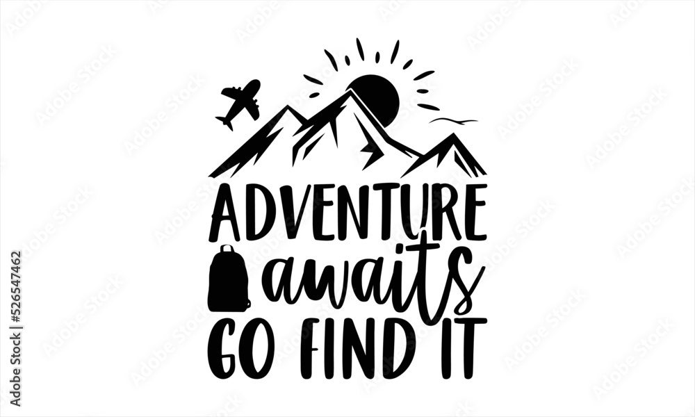 Adventure Awaits Go Find It - Traveling T shirt Design, Modern ...