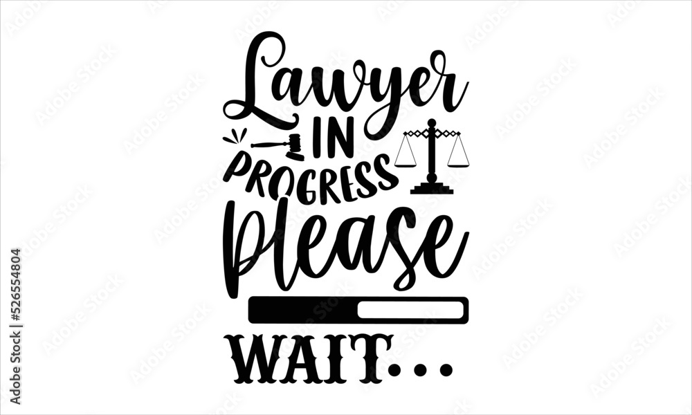 Lawyer In Progress Please Wait - Lawyer T shirt Design, Hand drawn ...