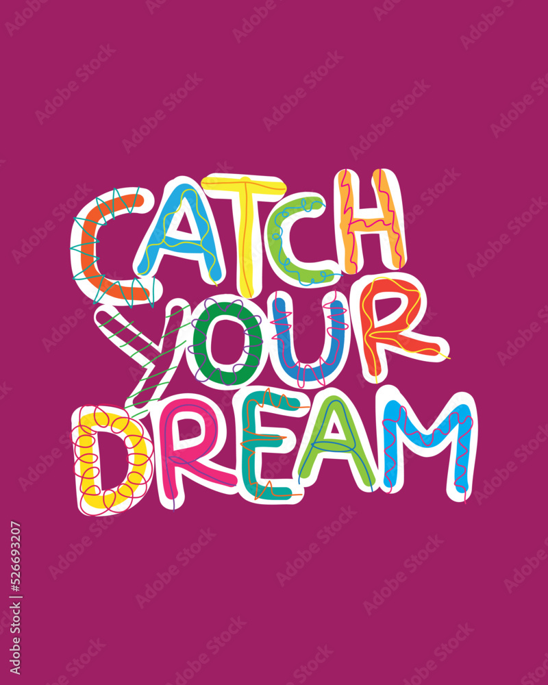 catch your dream quote lettering. Calligraphy inspiration graphic ...