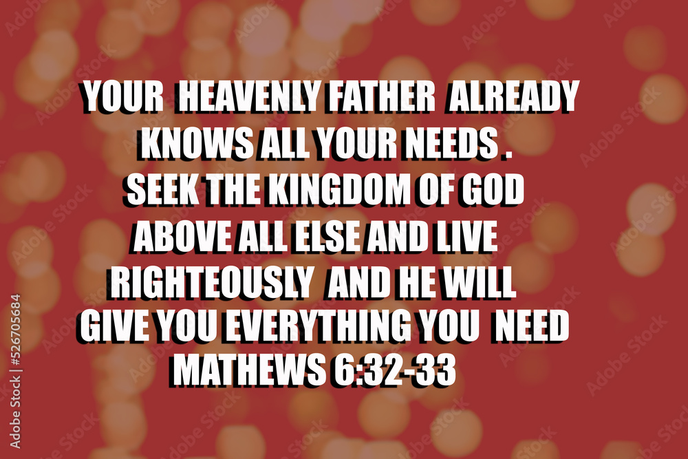 english bible verses " your heavely father already knows all your needs ...
