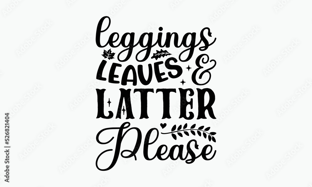 Leggings Leaves & Latter Please - Thanksgiving t shirts design, Hand ...