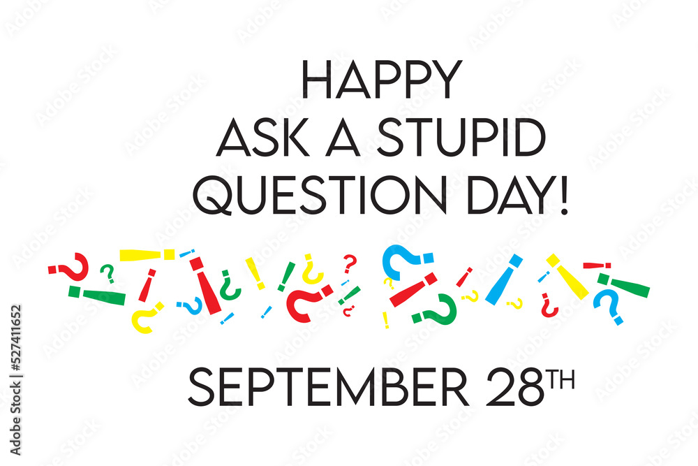 Happy Ask a Stupid Question day banner on white background with ...
