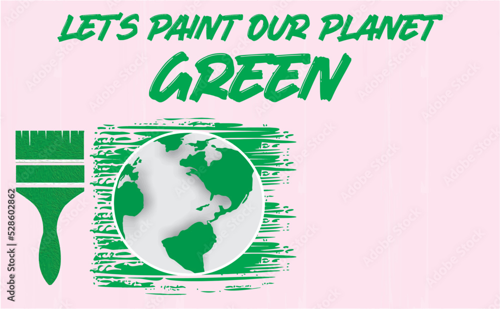 Let's Save the Earth,Make Everyday earth day by plantation. Concept ...