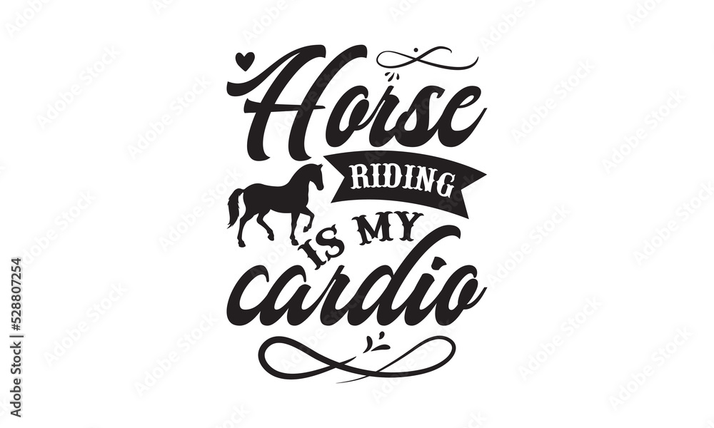 Horse riding is my cardio - Horse SVG t-shirt design, Hand drew ...