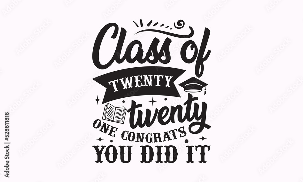 Class of twenty twenty one congrats you did it - Teacher SVG t-shirt ...