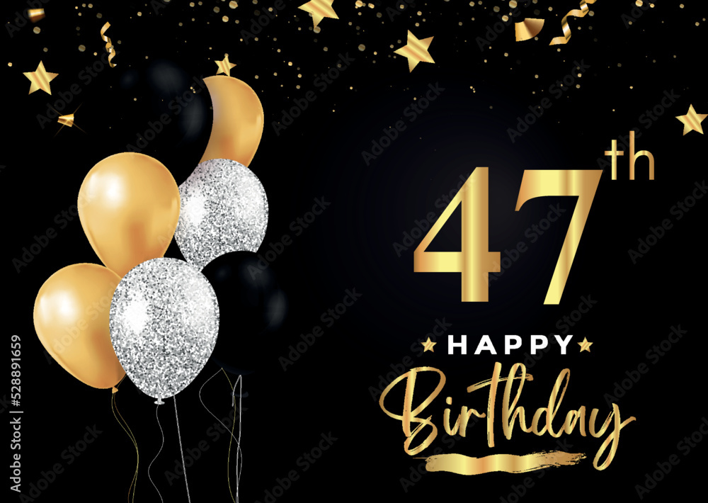 Happy 47th birthday with balloons, grunge brush and gold star isolated ...