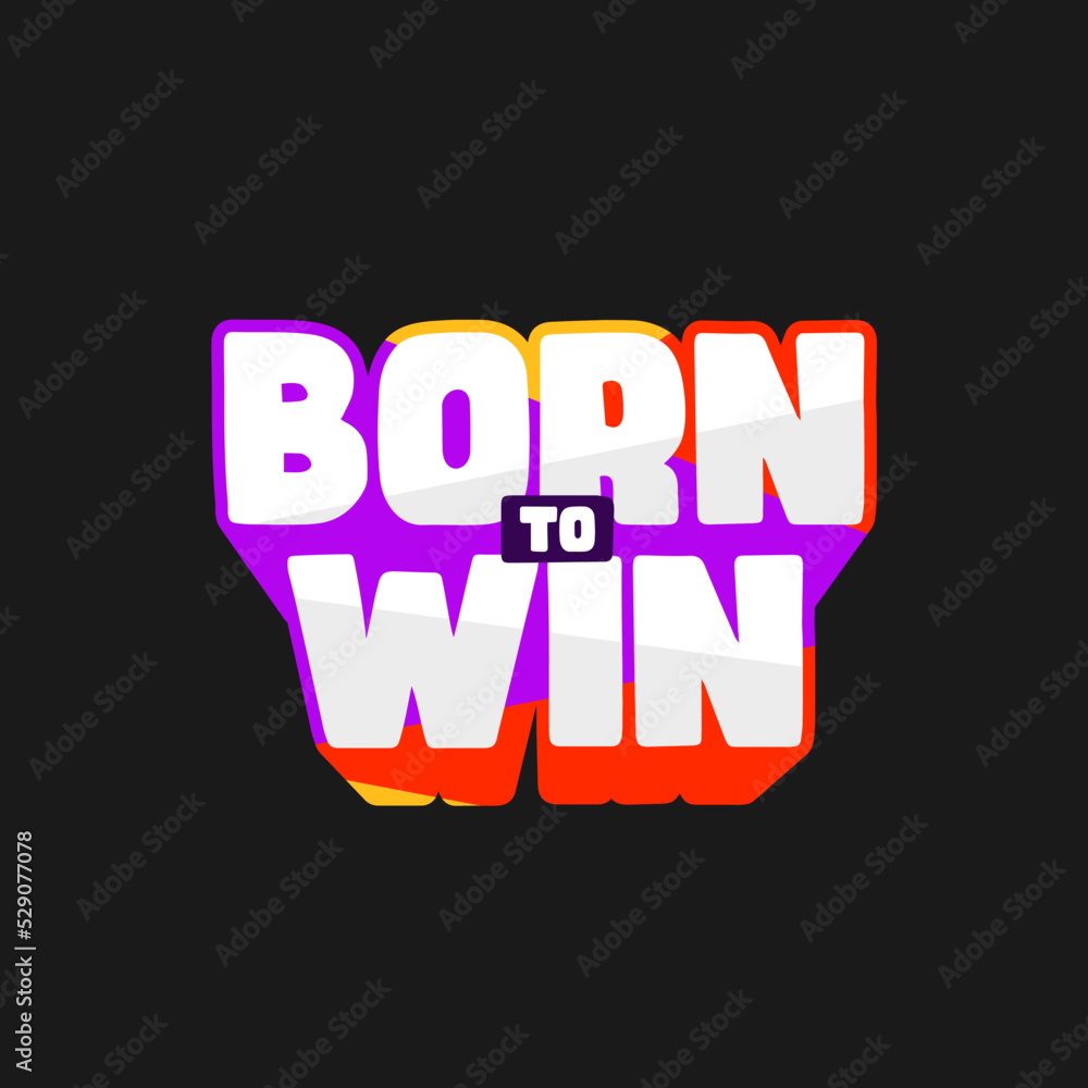 Born To Win. Quote. Quotes design. Lettering poster. Inspirational and ...