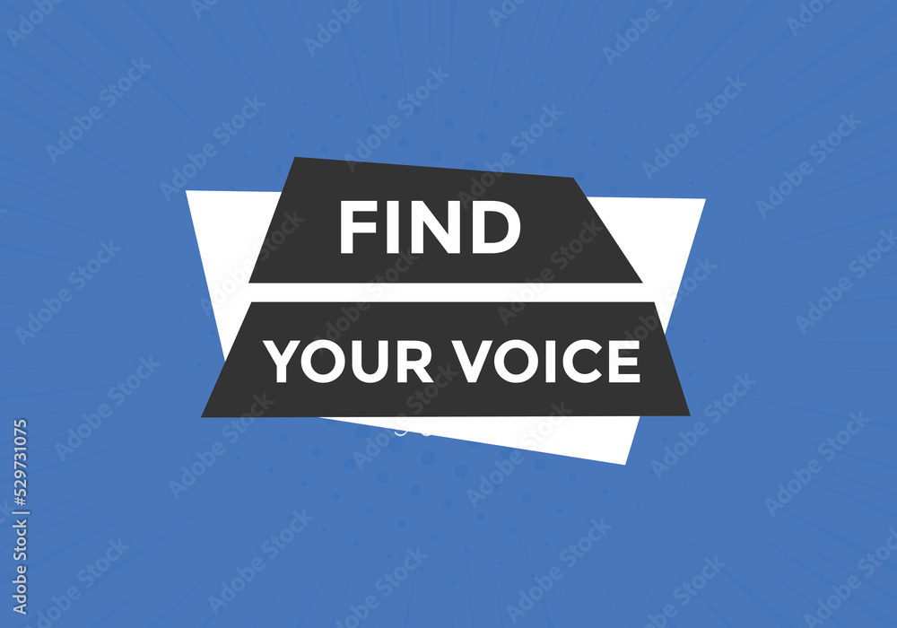 Find your voice button. Find your voice sign speech bubble. Web banner ...