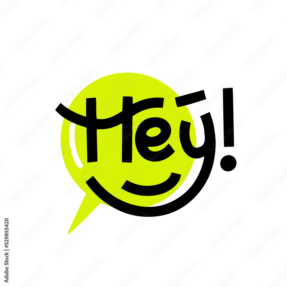 Hey word bold hand lettering on yellow speech bubble background. Vector ...