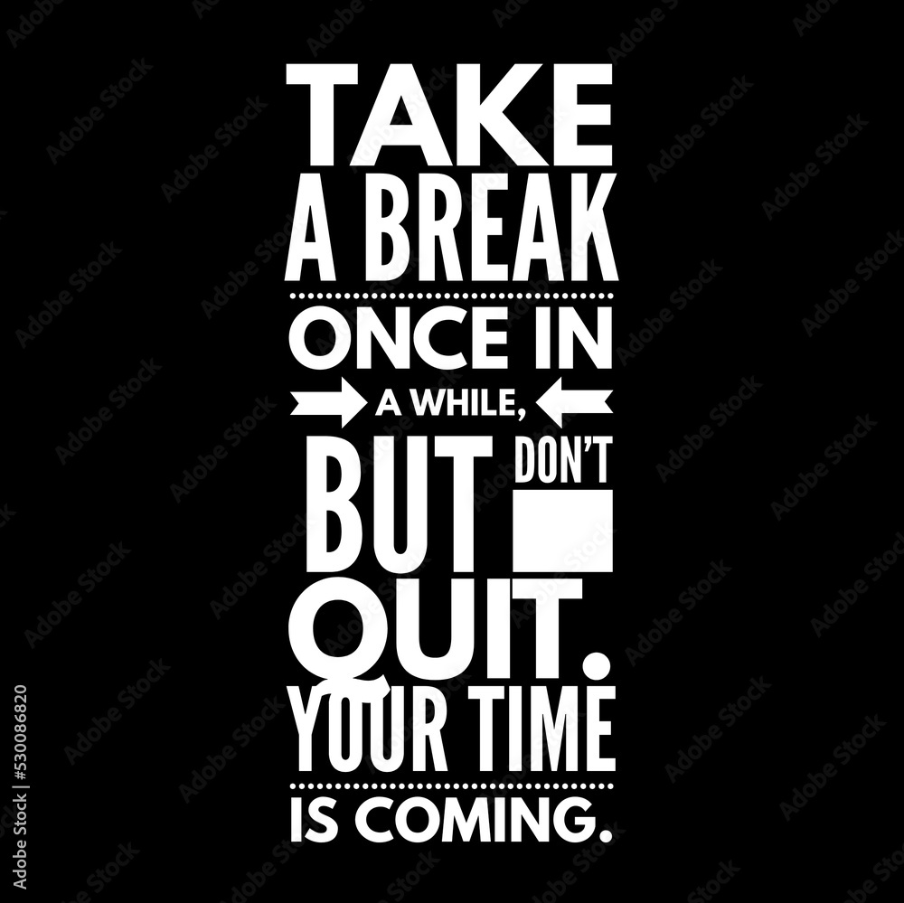 Time To Take A Break Quotes