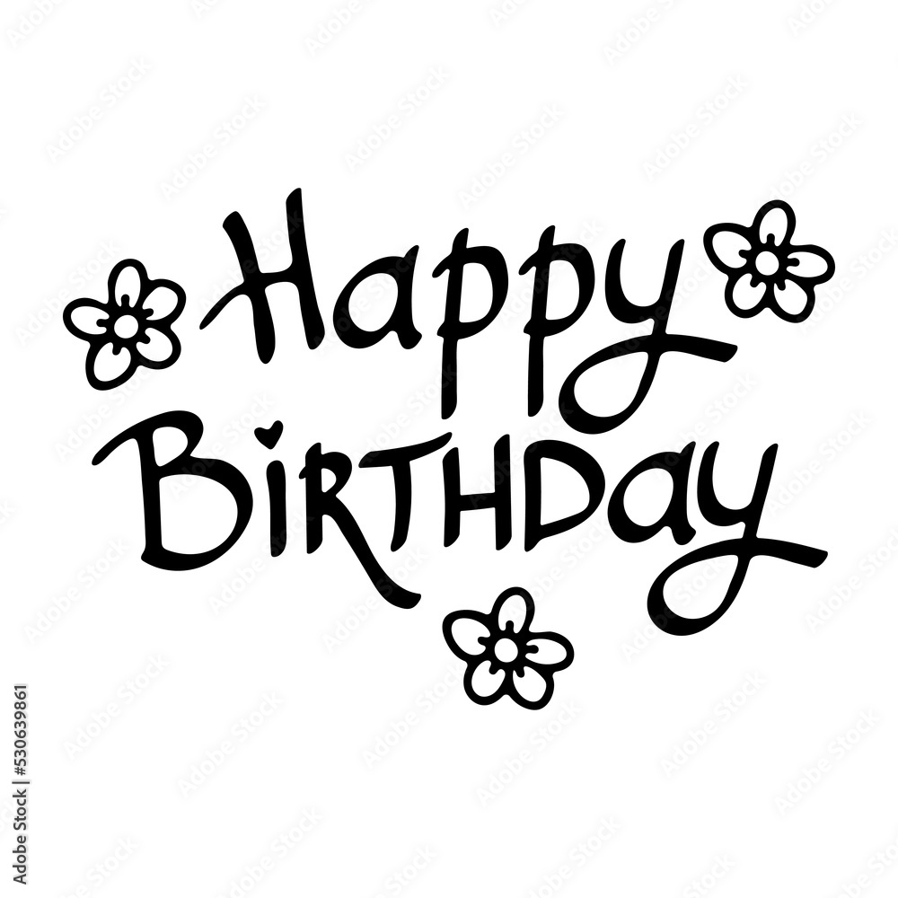 Happy Birthday Lettering with flowers Hand Drawn doodle outline Vector ...