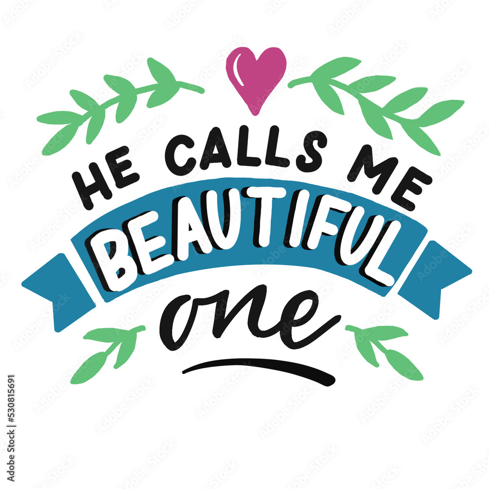 Hand lettering with Bible Verse He calls me beautiful one Stock ...