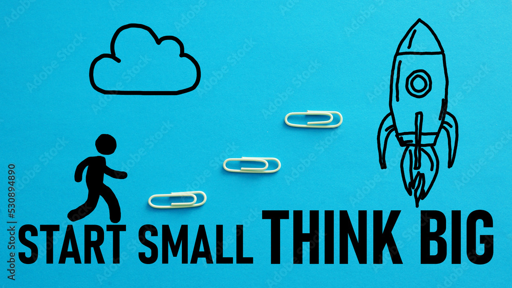 Foto de Start small think big is shown using the text do Stock | Adobe ...