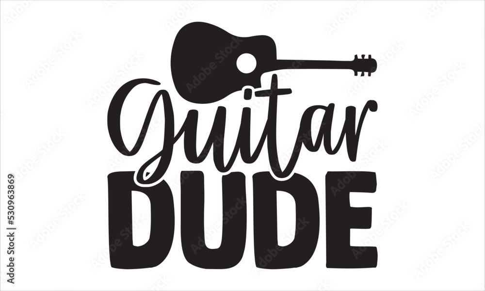 Guitar Dude - Guitar T shirt Design, Hand lettering illustration for ...