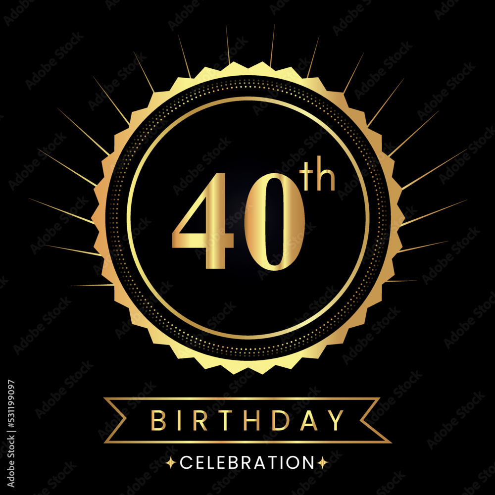 Happy 40th birthday with gold badges isolated on black background ...