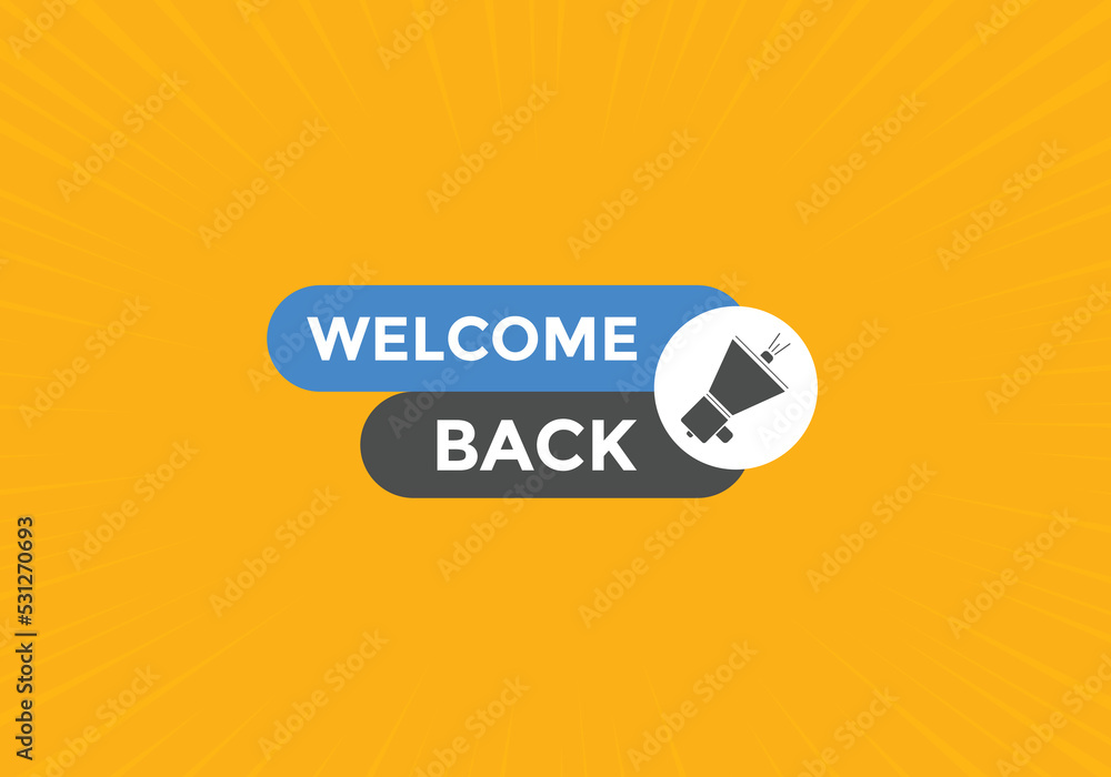 Welcome back button. speech bubble. Welcome web banner template. Vector ...