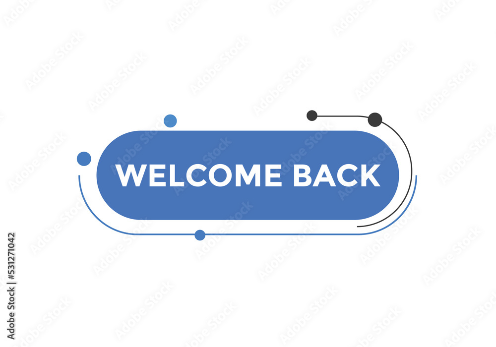 Welcome back button. speech bubble. Welcome web banner template. Vector ...