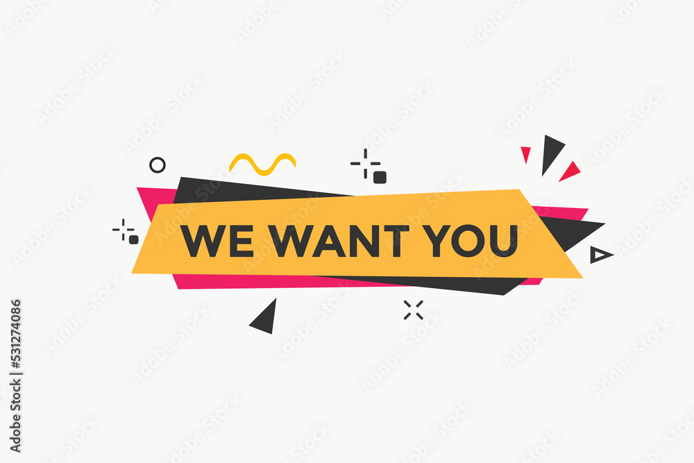 We want you button. speech bubble. We want you web banner template ...