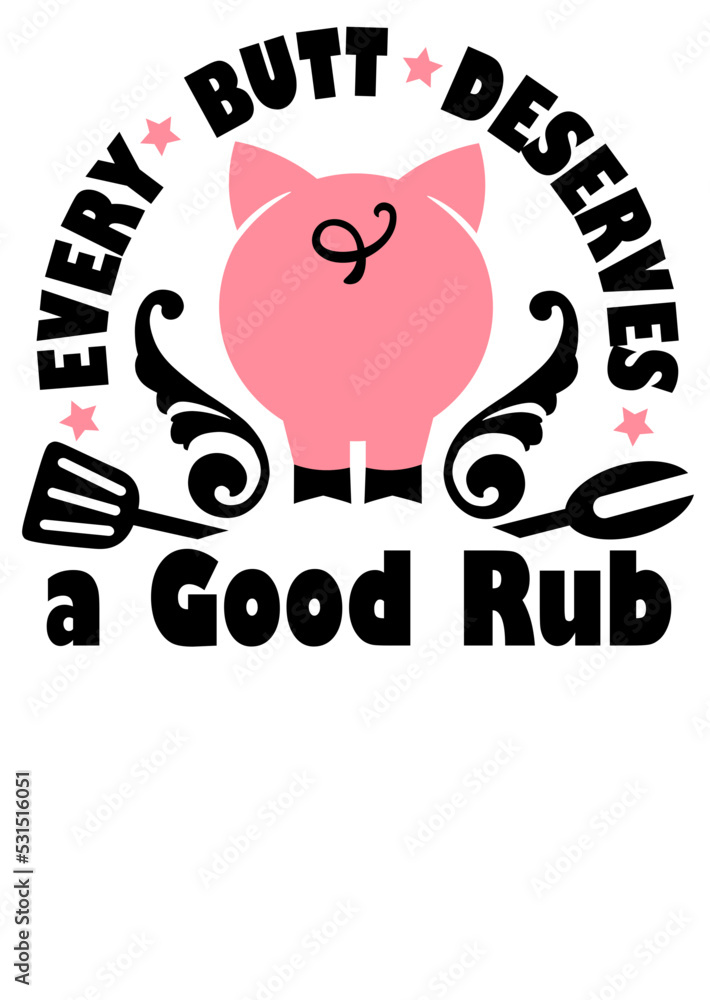 Every butt deserves a good rub quote svg. Barbeque party. Father's Day ...