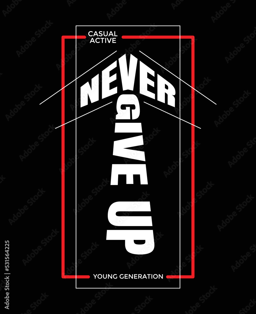Never give up Quotes motivate typography design in vector illustration ...
