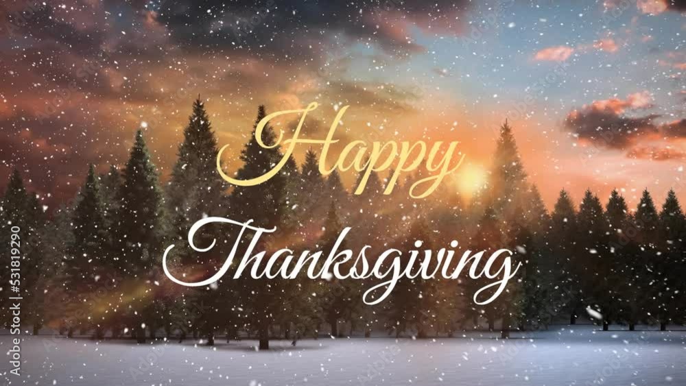 Animation of happy thanksgiving text over snow falling and landscape ...