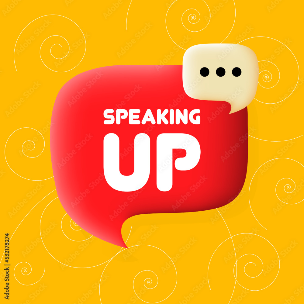 Speaking up. Speech bubble with Speaking up text. Business concept. 3d ...