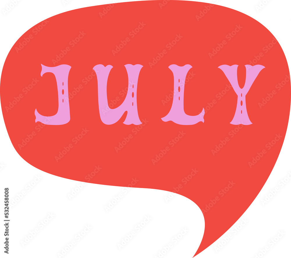 Month of the year name July. Comics speech bubble with word made of ...