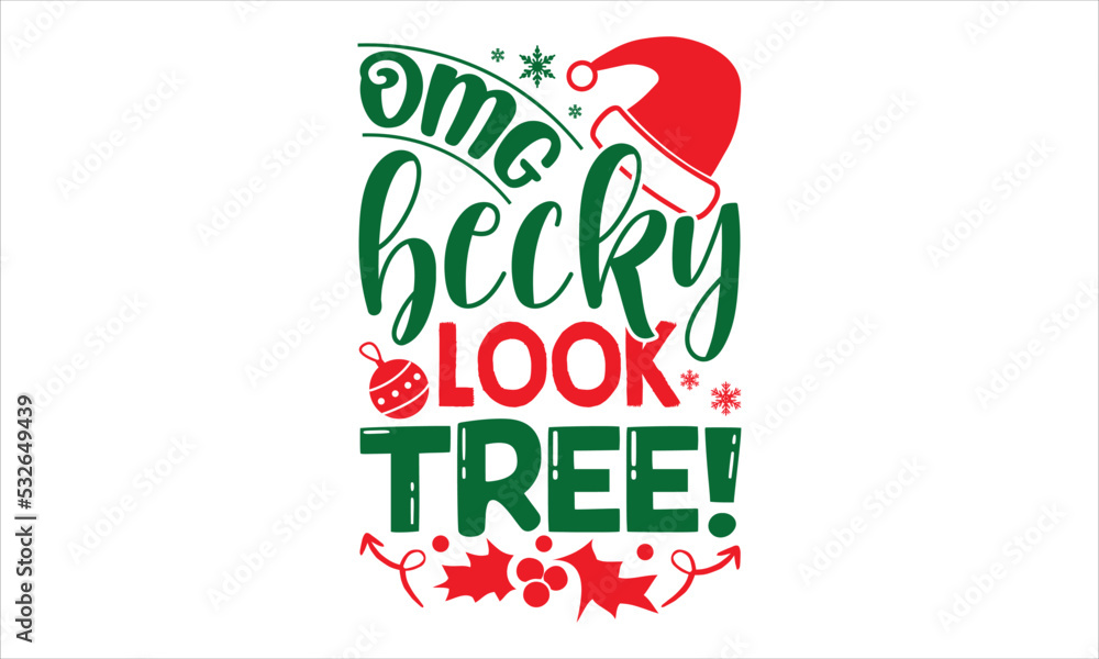 Omg Becky Look Tree! - Christmas T shirt Design, Hand lettering ...