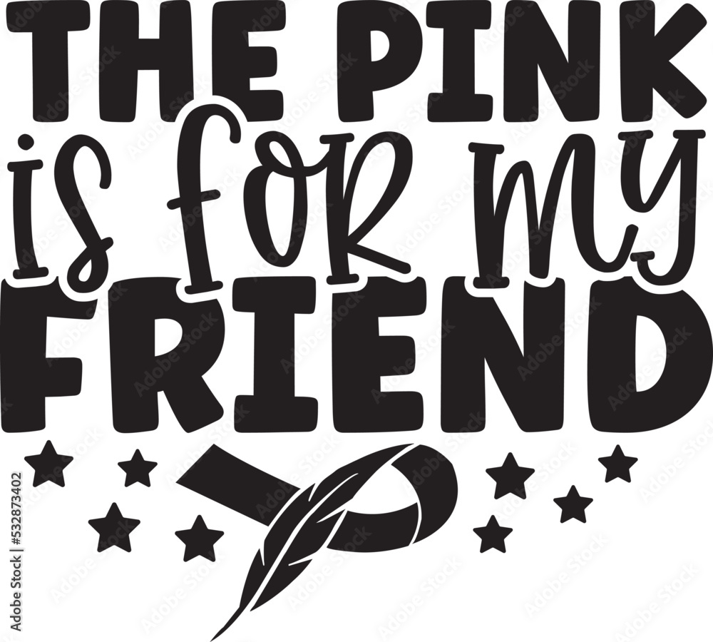 The pink is for my friend svg,The pink is for my friend, breast cancer ...