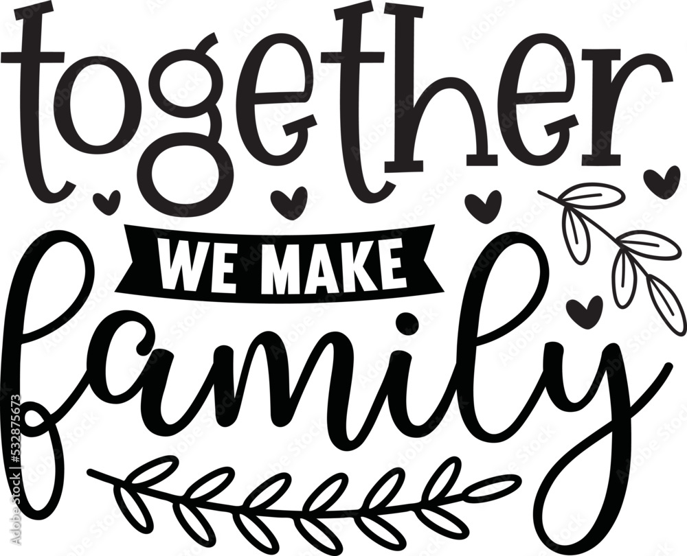 Vetor do Stock: Together we make a family svg,Together we make a family ...