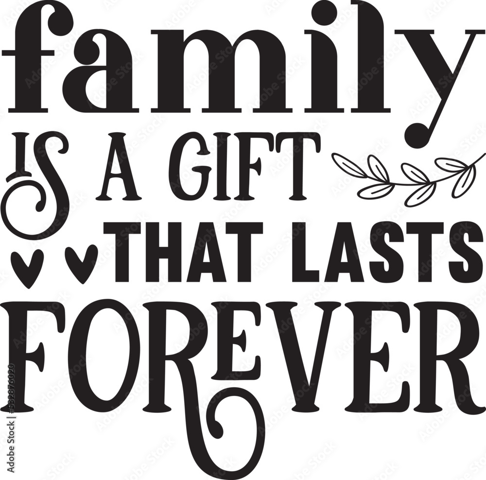 Vetor do Stock: Family is a gift that lasts forever svg,Family is a ...
