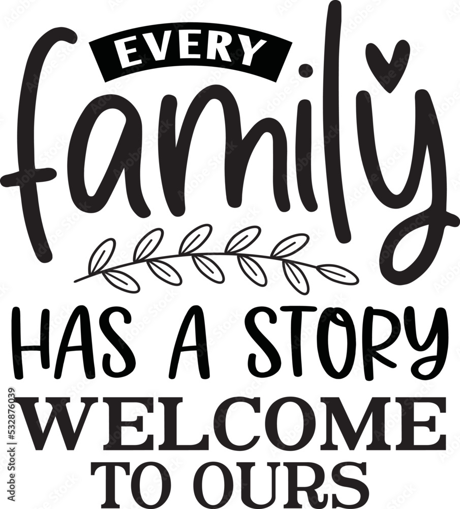 Vetor de Every family has a story welcome to ours svg,Every family has ... Vetor de Every family has a story welcome to ours svg,Every family has ...