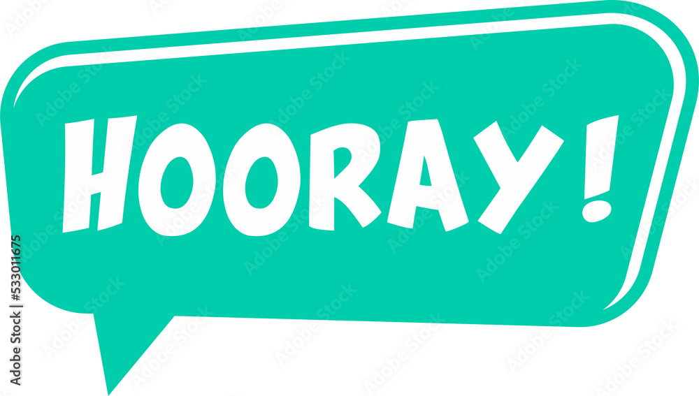 Hooray bubble like yay speech. concept of exclamation or whoop of ...