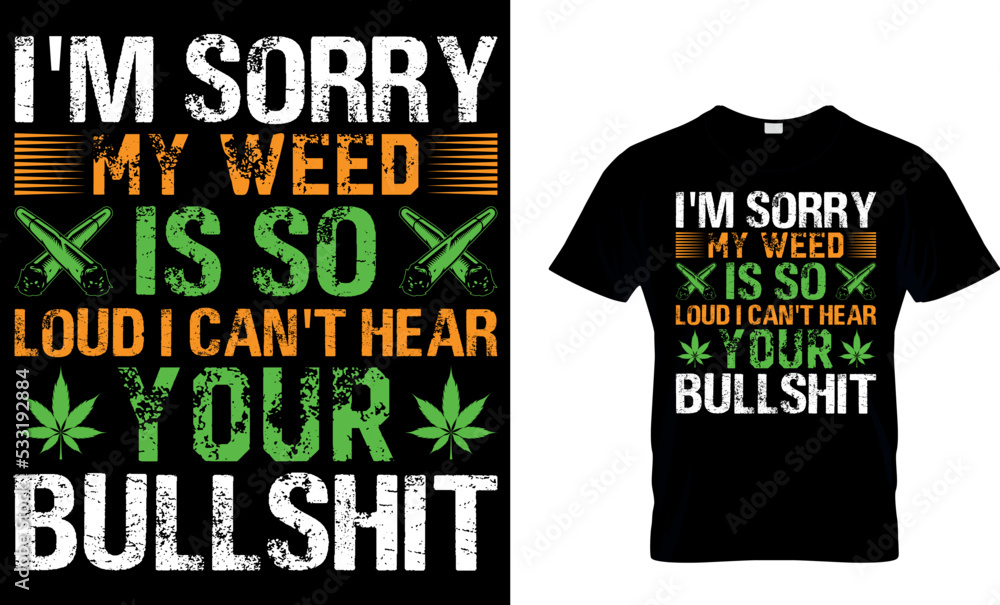 cannabis Typography T shirt Design with editable vector graphic. i'm ...
