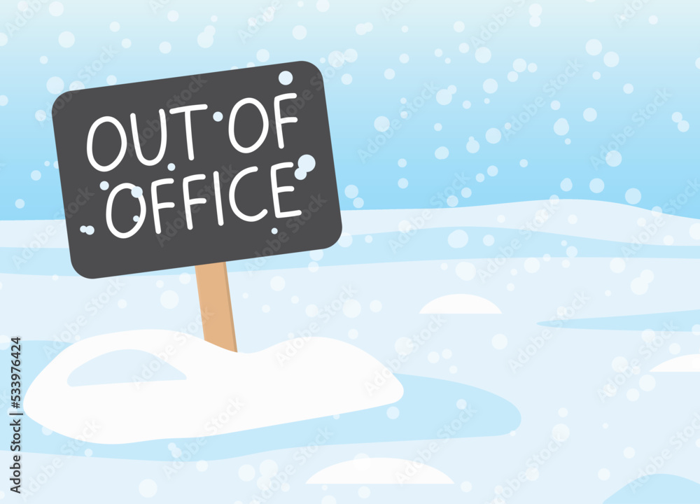 out of office written on sign board in snowdrift, Paid Time Off, winter ...