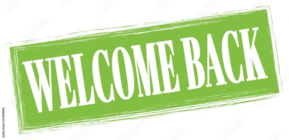 WELCOME BACK text written on green stamp sign. Stock Illustration ...