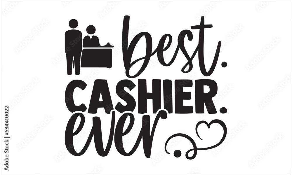 Best. Cashier. Ever. - Cashier T shirt Design, Hand lettering ...