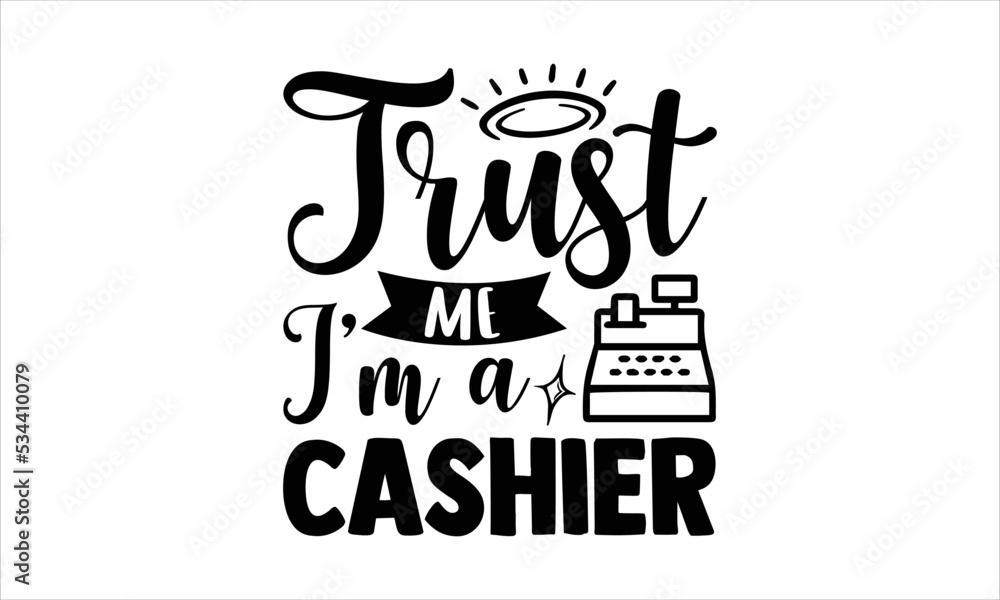 Trust Me I’m A Cashier - Cashier T shirt Design, Hand drawn vintage ...