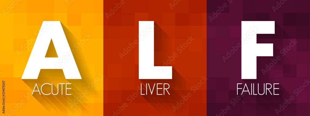 ALF - Acute Liver Failure is a rare critical illness with high ...